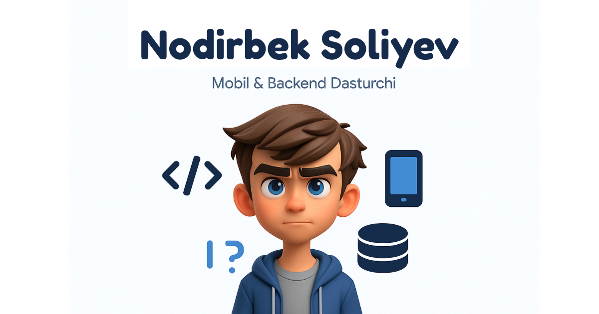 Nodirbek Soliyev — Mobil va Backend dasturchisi | mr-nodir.uz